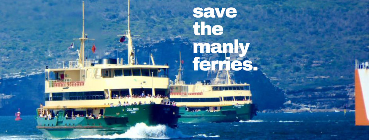 Tell Your MP to save the Manly Ferries. Tell Your MP to save the Manly Ferries.